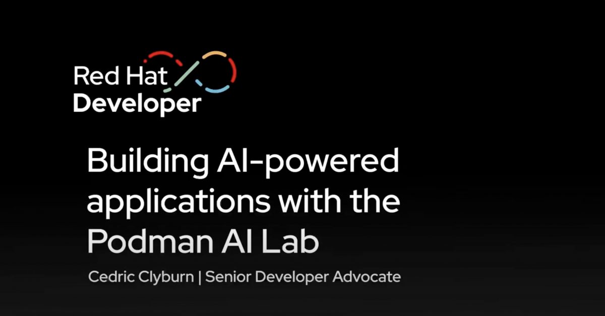 Building AI-enabled applications with Podman AI Lab | Red Hat Developer